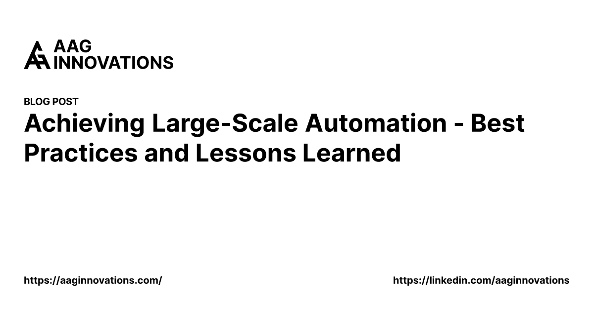 Achieving Large Scale Automation Best Practices And Lessons Learned